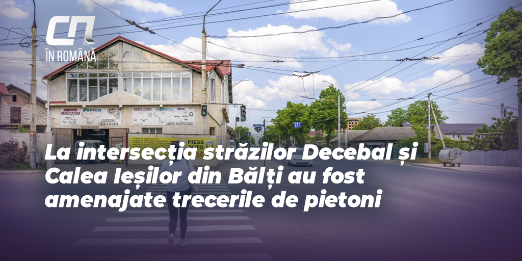 La intersecția străzilor Decebal și Calea Ieșilor din Bălți au fost ...