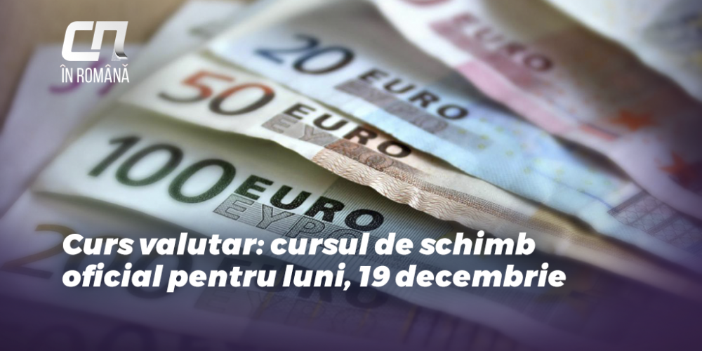 Curs valutar: cursul de schimb oficial pentru luni, 19 decembrie | СП - Știri Bălți Moldova